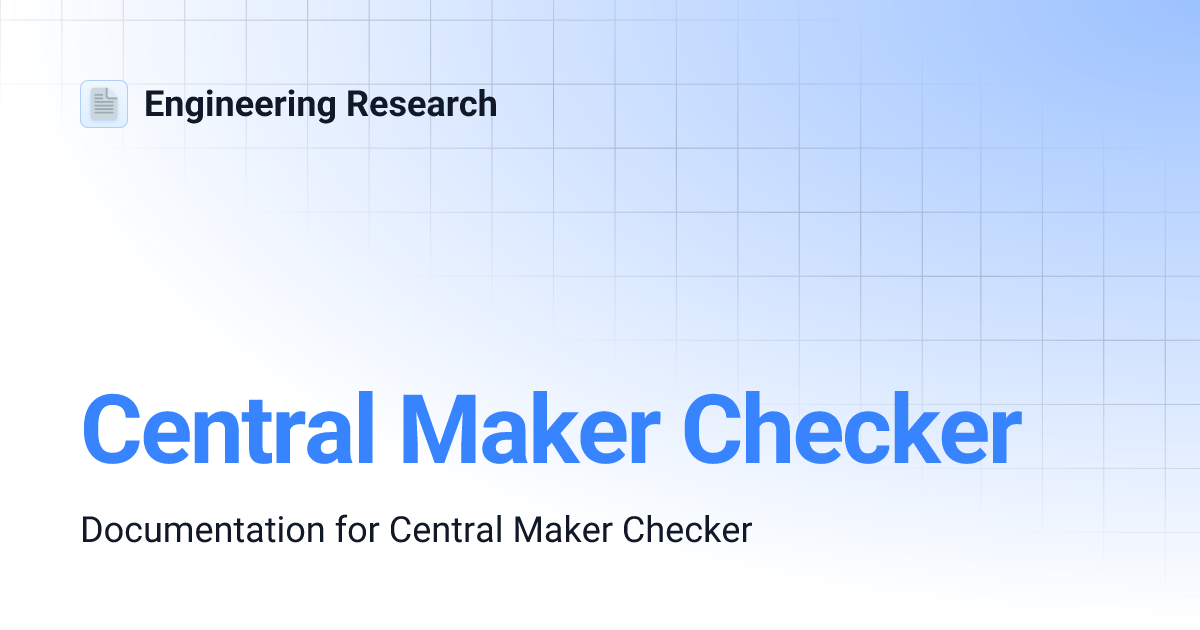 Central Maker Checker | Engineering Research
