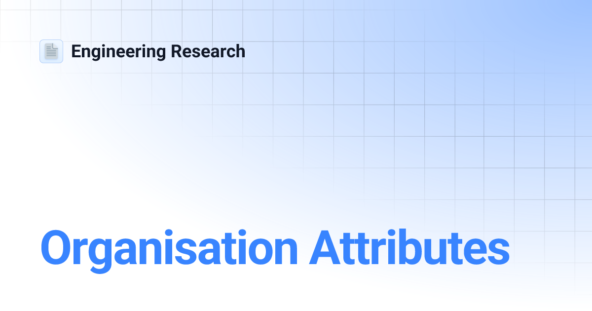 Organisation Attributes | Engineering Research