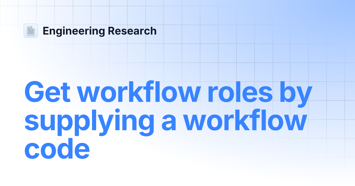 Get workflow roles by supplying a workflow code | Engineering Research